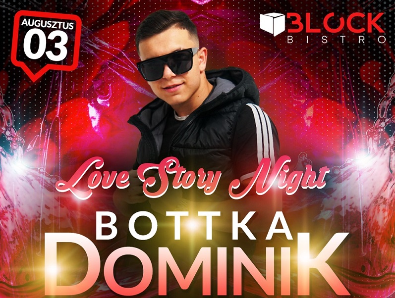 LOVE STORY NIGHT // Bottka Dominik // BLOCK - Miskolc Aktuál